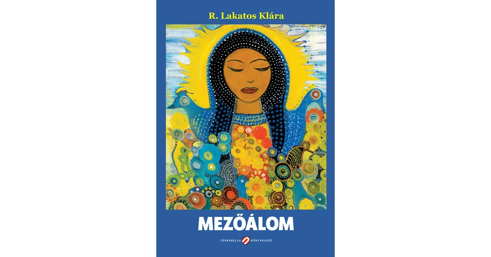 Mezőálom. Cigány mesék – R. Lakatos Klára kötete
